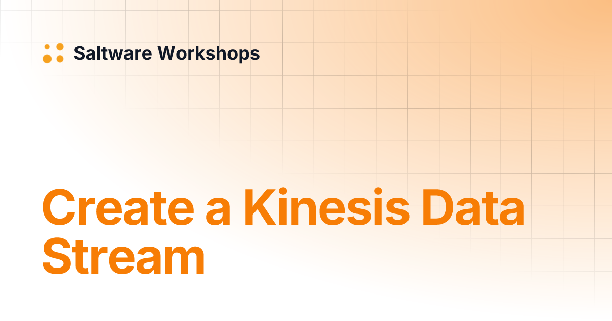 Create a Kinesis Data Stream | AWS Workshop