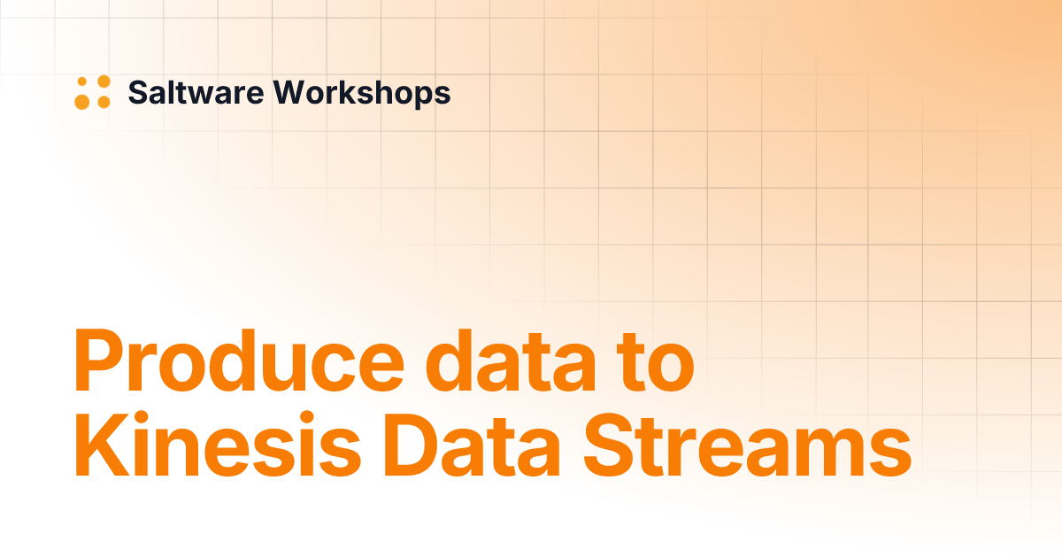 Produce data to Kinesis Data Streams | Saltware Workshops